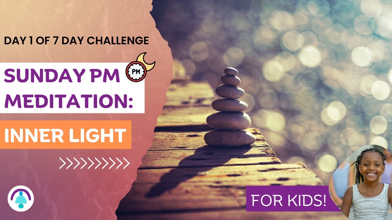 Kid's PM Meditation - Inner Light: Day 1 of 7 Day Challenge! - YouTube
