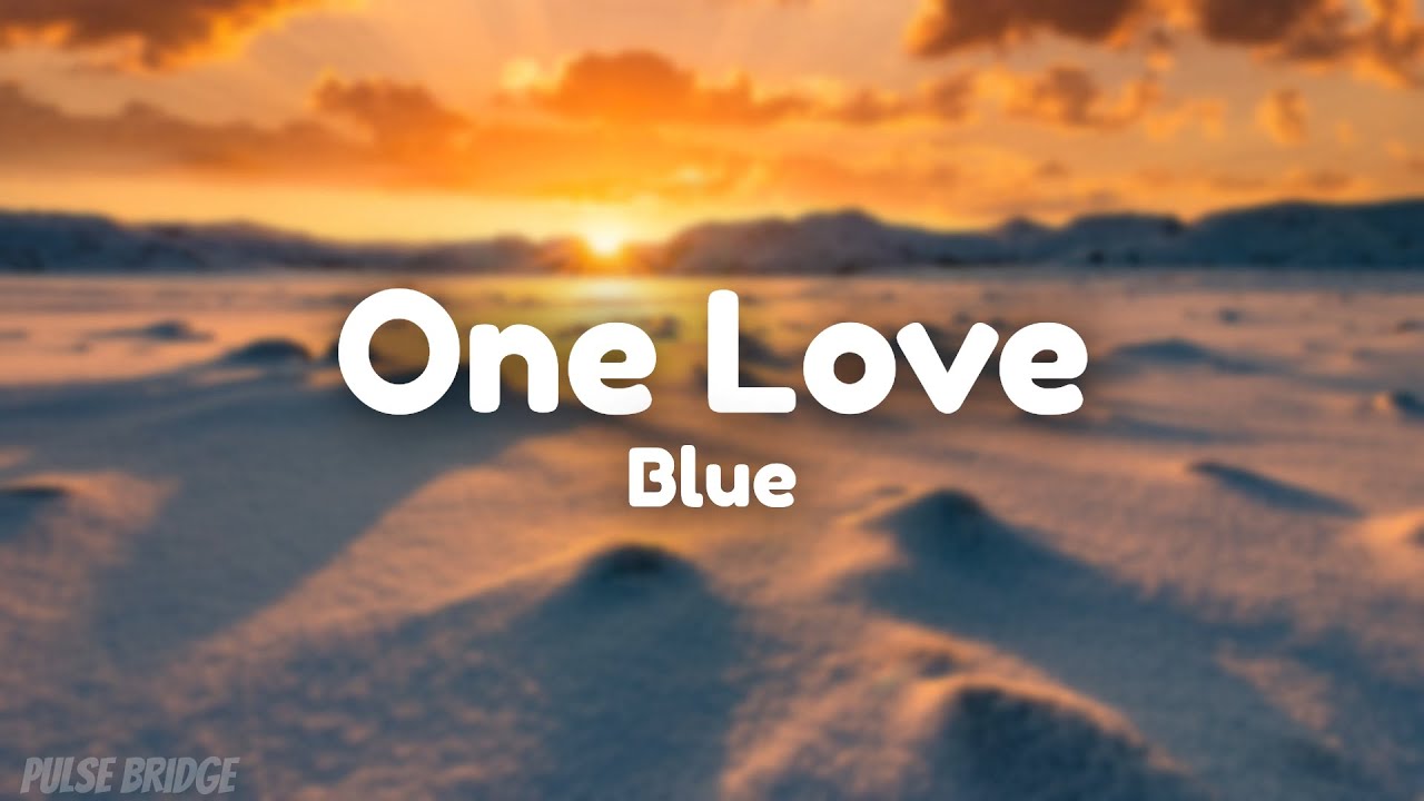 Blue - One Love(Lyrics) || PULSE BRIDGE - YouTube
