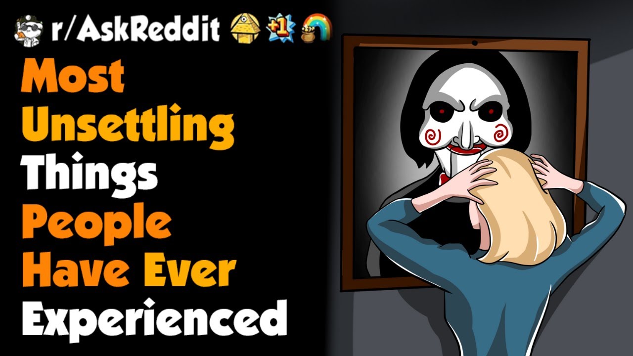 What Are Your Most Unsettling Experiences - YouTube