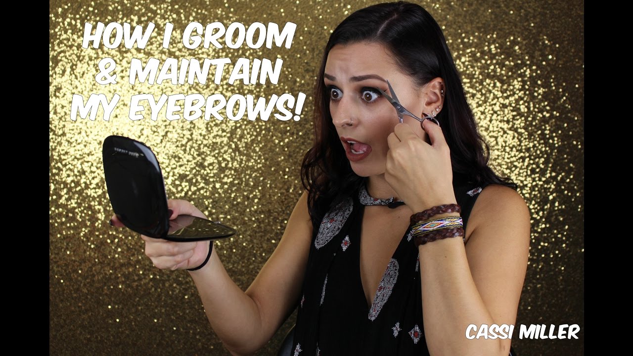 EYEBROW TUTORIAL / GROOMING | CASSI MILLER - YouTube