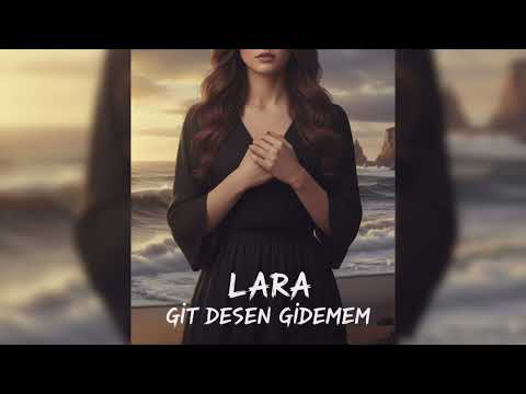 LARA - Git Desen Gidemem