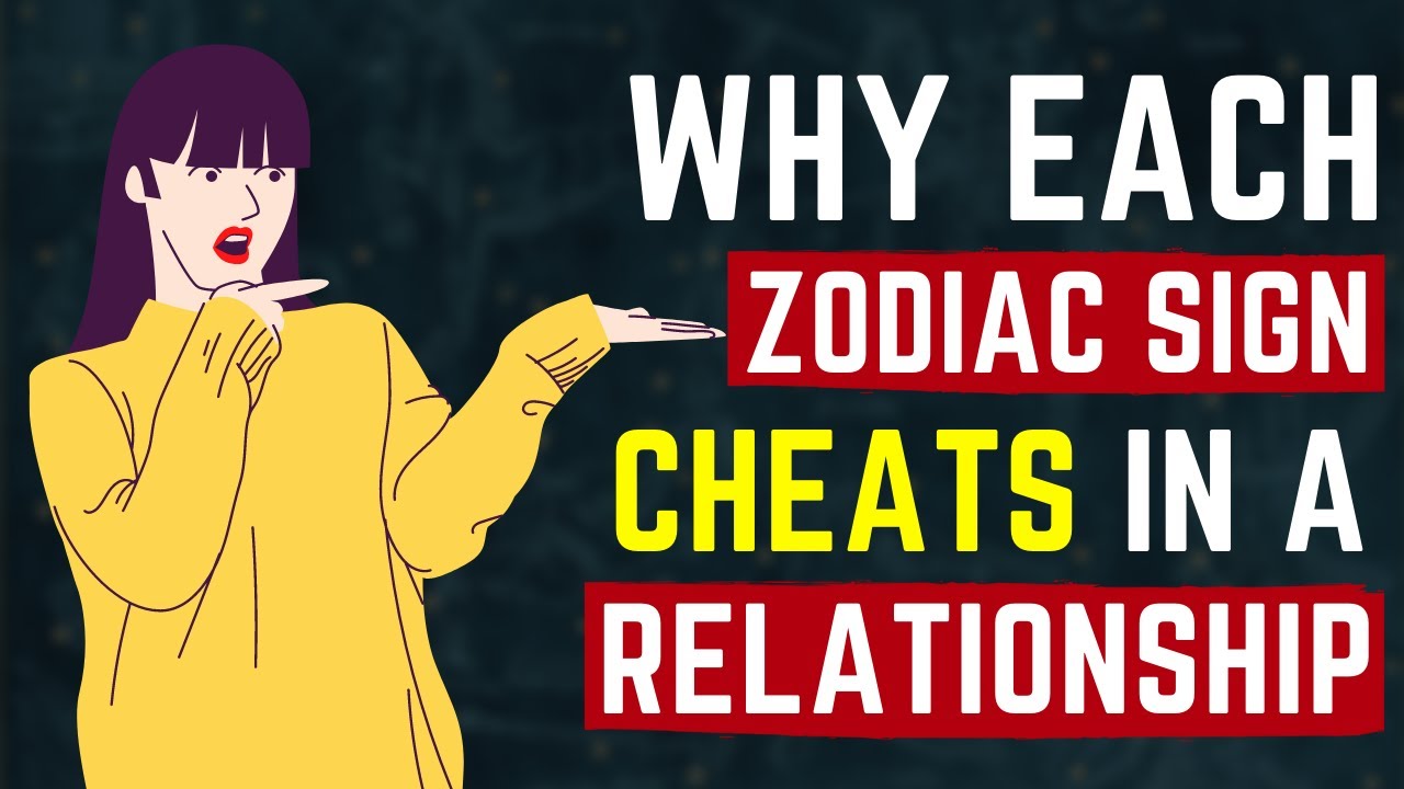 Why Each Zodiac Sign Cheats in a Relationship? - YouTube
