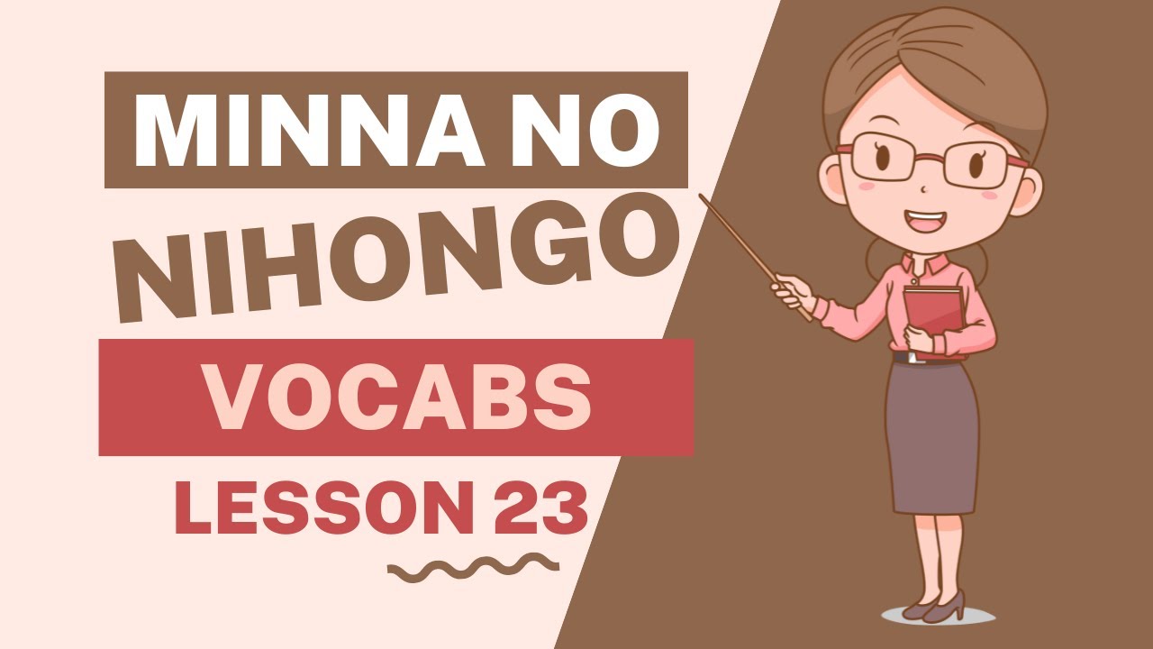 Minna no Nihongo Lesson 23 VOCABS - YouTube
