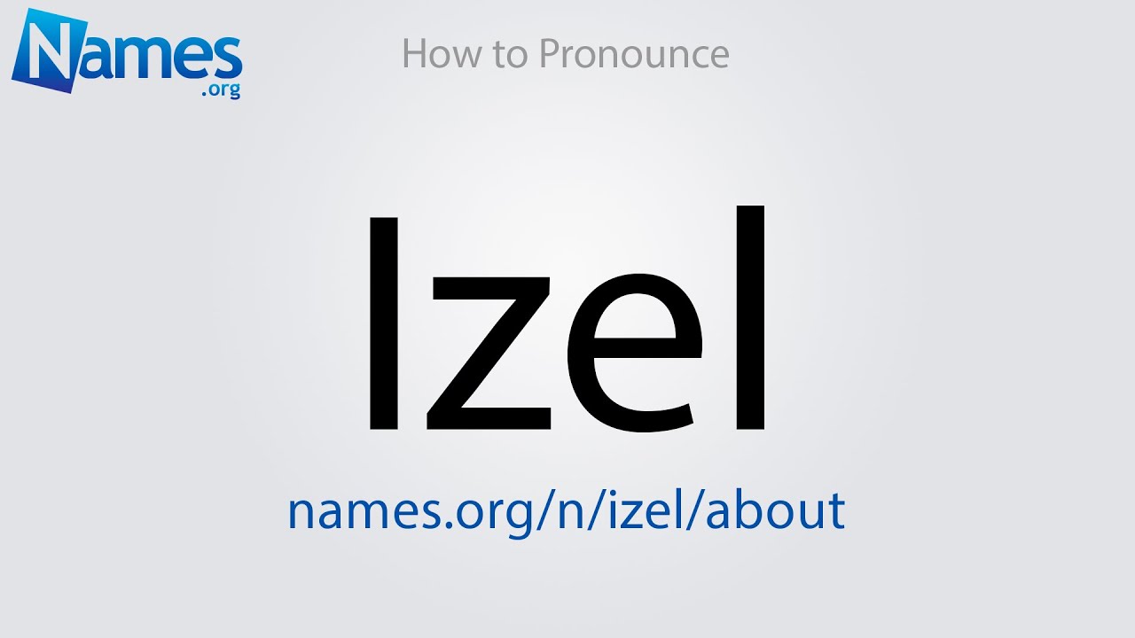 How to Pronounce Izel - YouTube