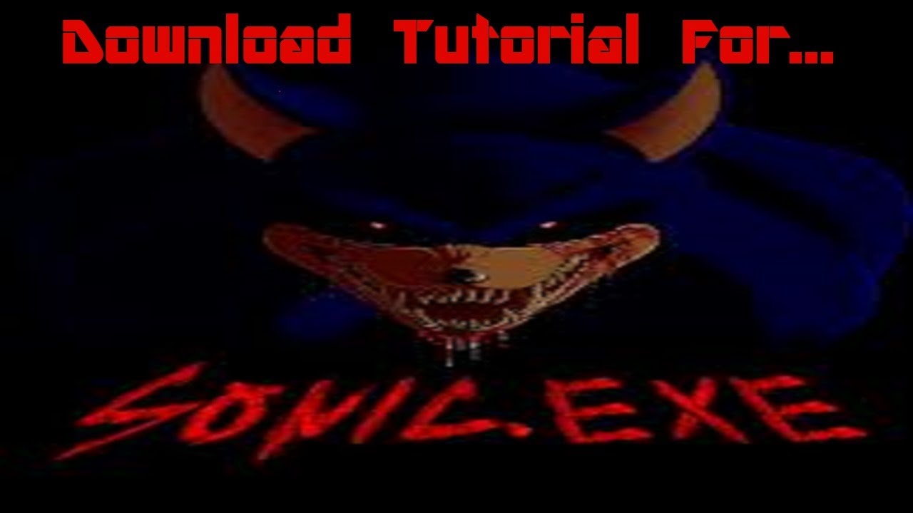 Sonic.Exe How To Download Sonic.exe Quick and Easy (Detailed Tutorial ...