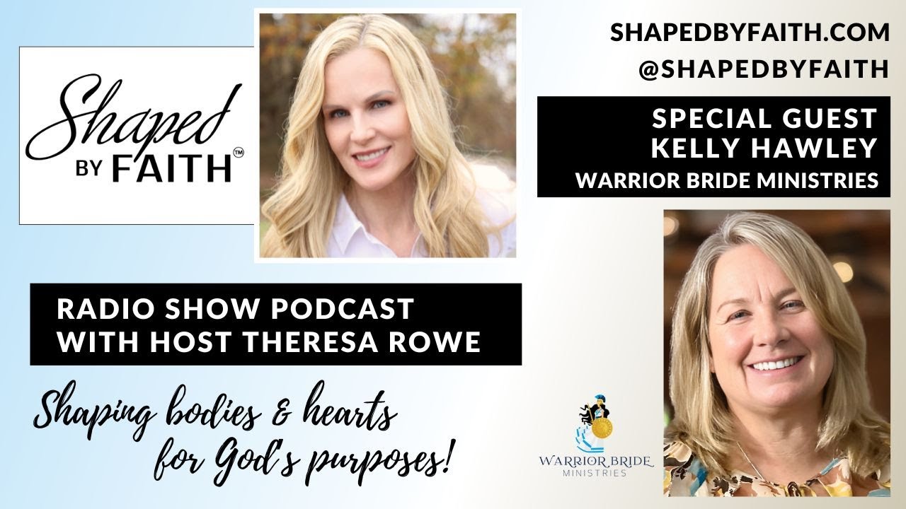 Kelly Hawley of Warrior Bride Ministries on Shaped by Faith with ...