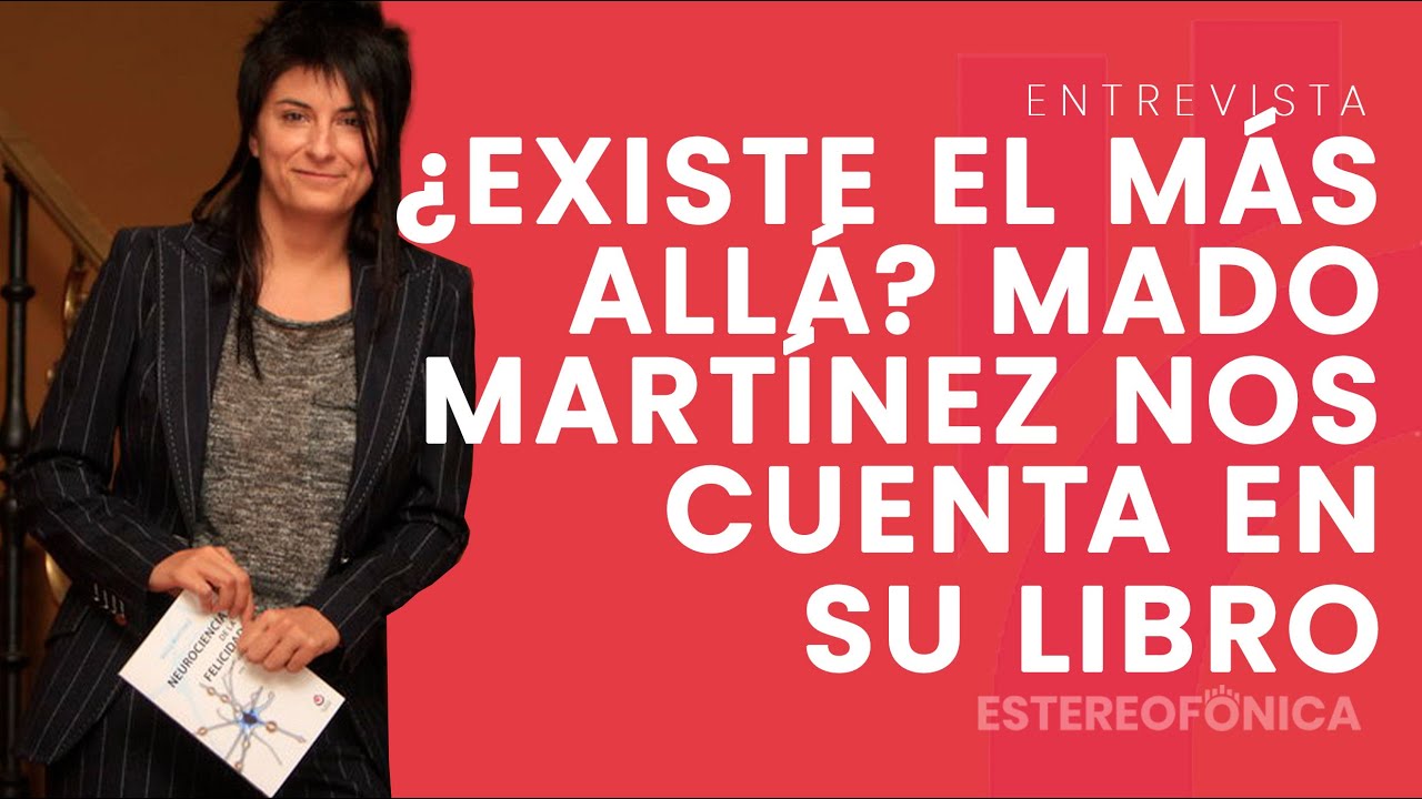 ¿Existe el más allá?, Mado Martinez nos lo cuenta en su libro - YouTube