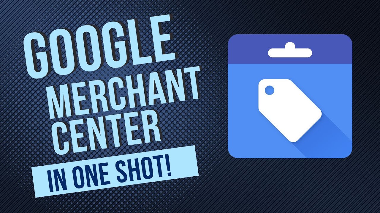Google Merchant Center: Beginner's Guide in One Shot - YouTube