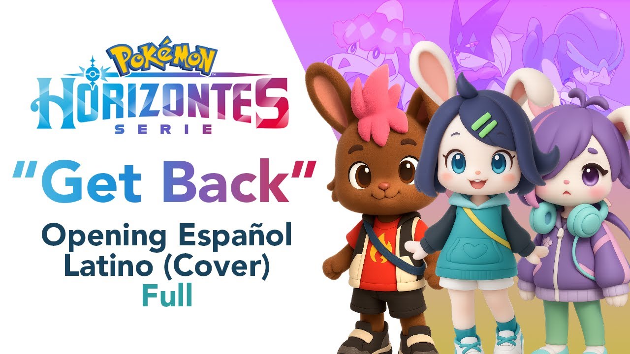 GET BACK - Cover en Español Latino | Pokémon Horizontes Opening 5 (Yuzu ...