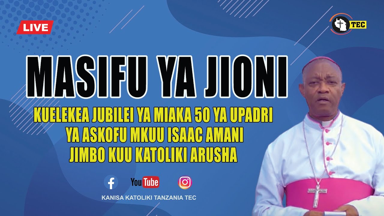 #LIVE: MASIFU YA JIONI KUELEKEA JUBILEI YA MIAKA 50 YA UPADRI YA ASKOFU ...