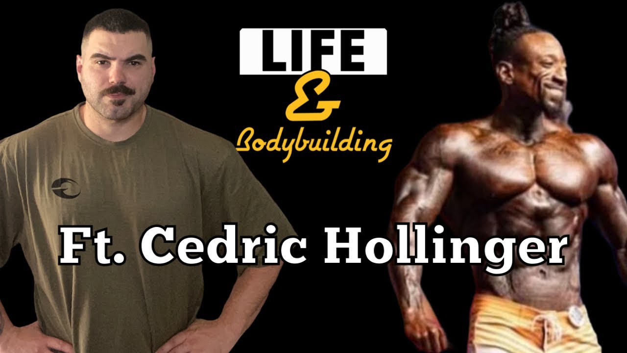 Life & Bodybuilding Ft. Cedric Hollinger - YouTube