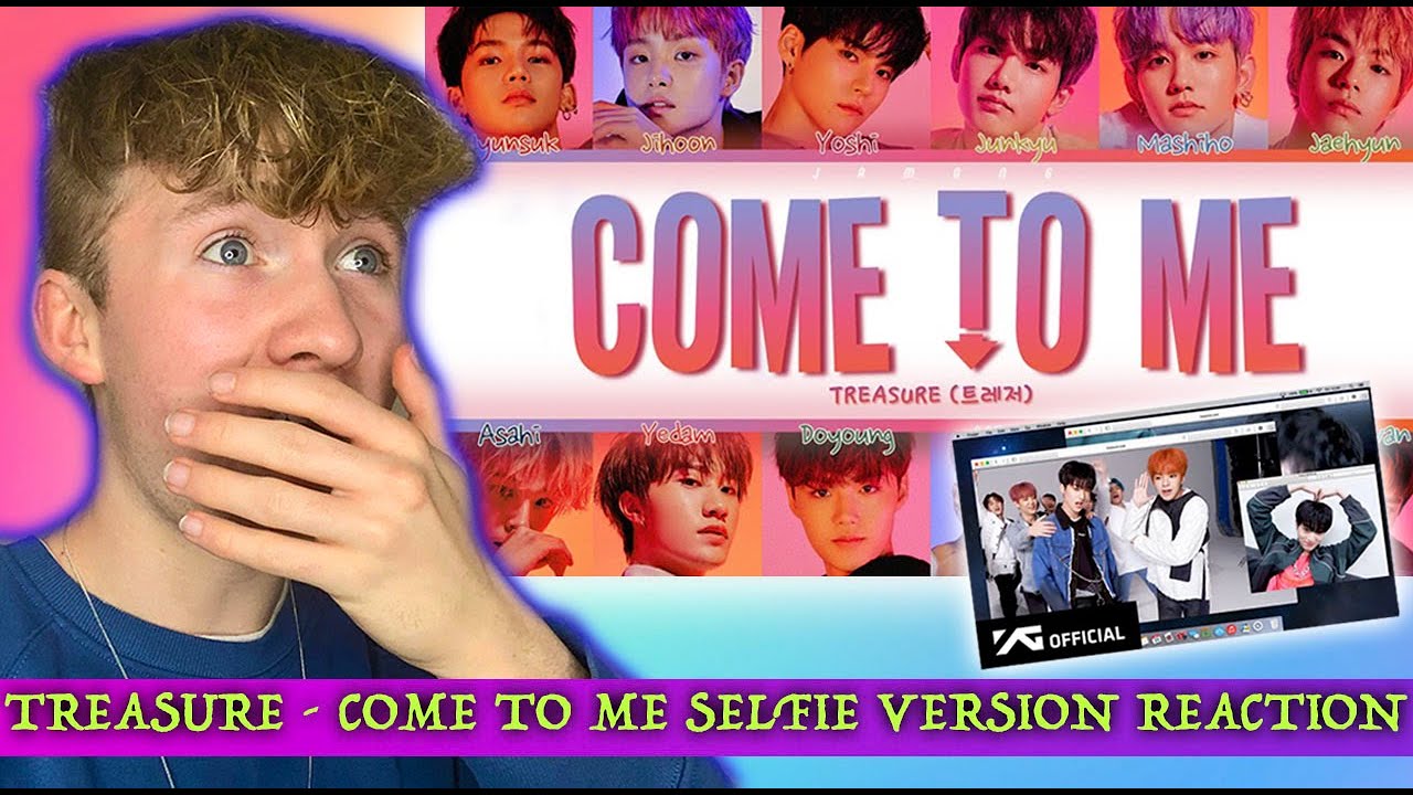 TREASURE - COME TO ME (들어와 SELFIE VER) REACTION - YouTube