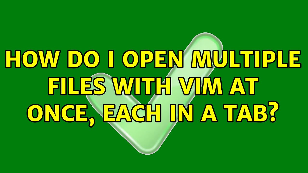 How do I open multiple files with vim at once, each in a tab? - YouTube