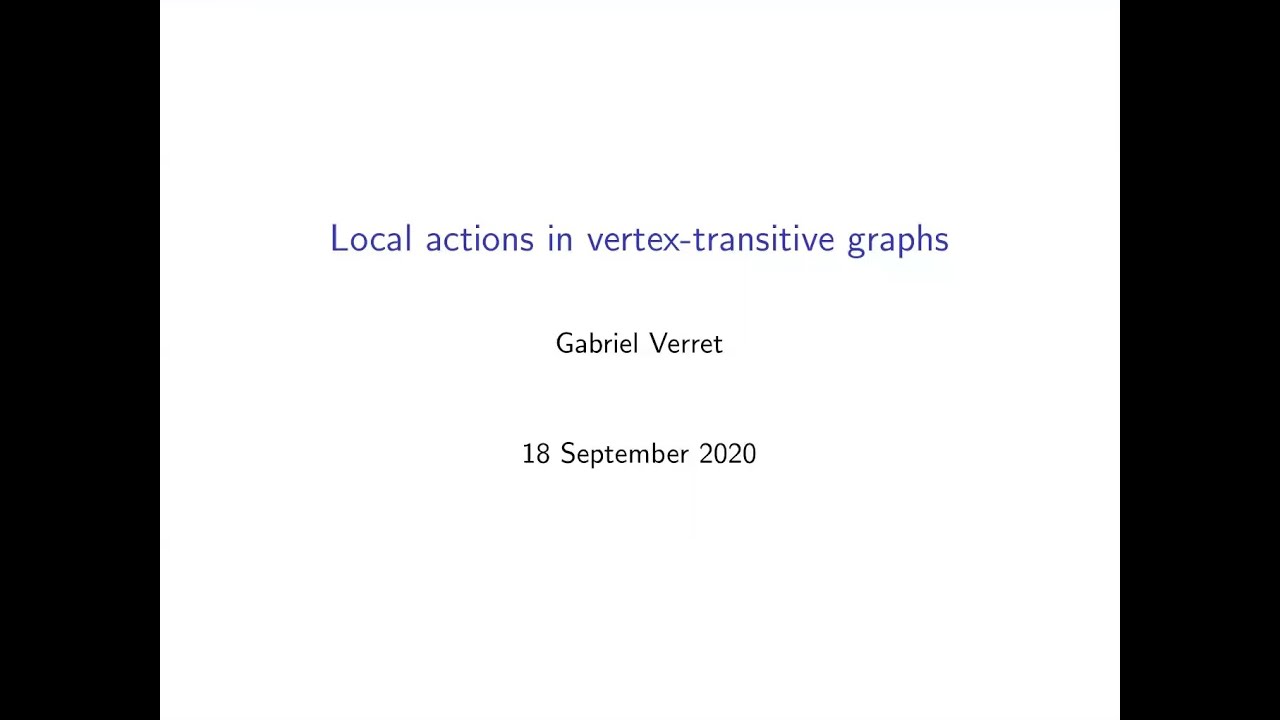 Gabriel Verret Local Actions In Vertex transitive Graphs YouTube Gabriel Verret Local Actions In Vertex transitive Graphs YouTube