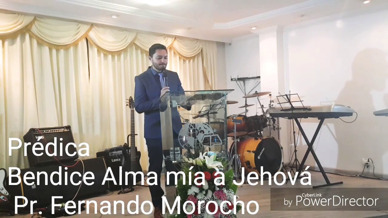 Pastor Fernando Morocho - Prédica Bendice Alma mía a Jehová - YouTube