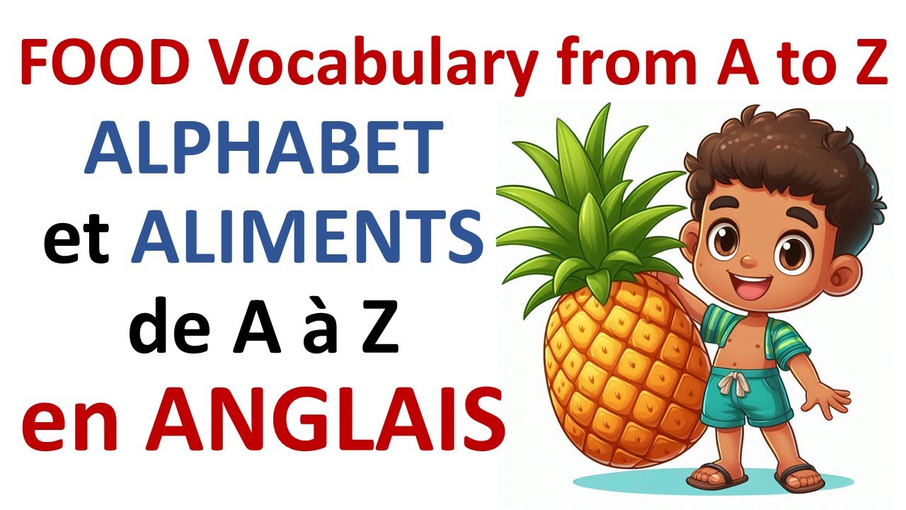 Cours d'anglais 76 - Les ALIMENTS de A à Z avec l'ALPHABET en anglais ...