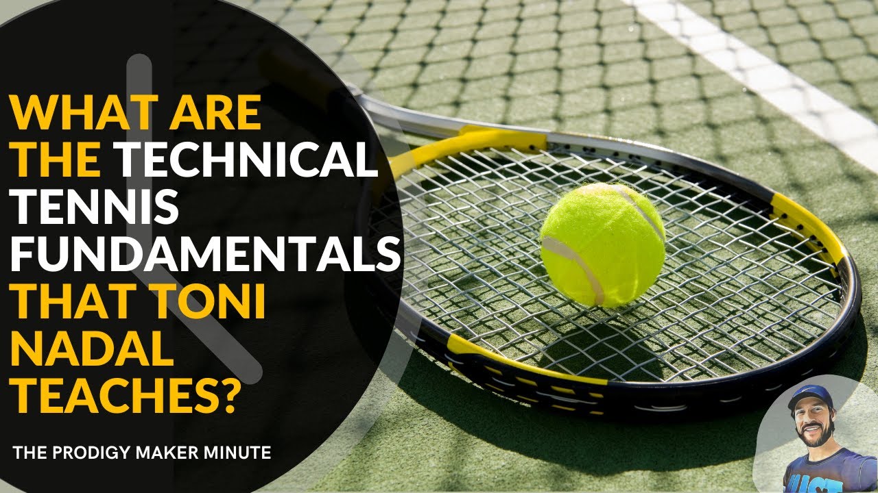 What Are The Technical Tennis Fundamentals That Toni Nadal Teaches ...