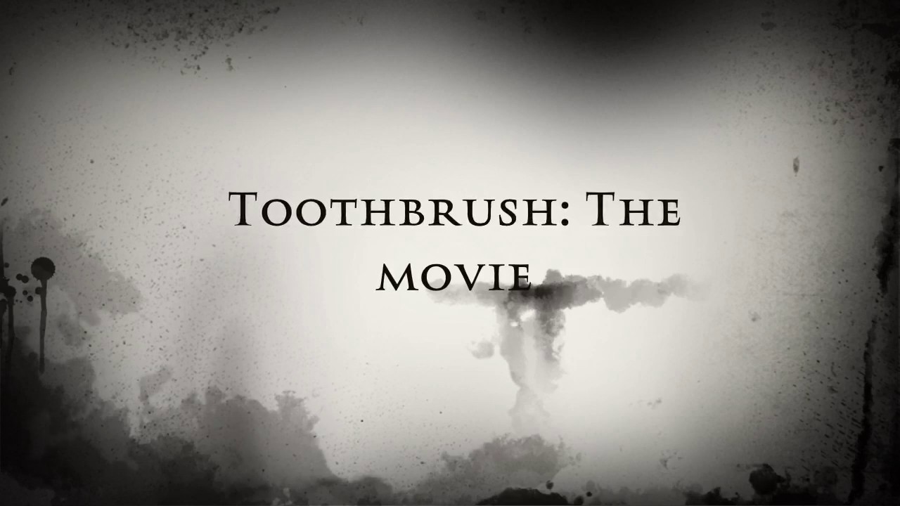 Toothbrush: The movie - YouTube
