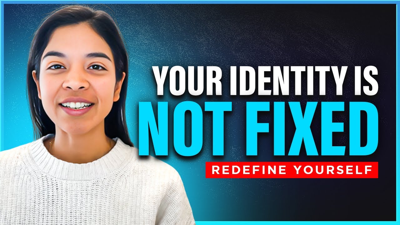 Your Identity is Not Fixed - Redefine Yourself - YouTube