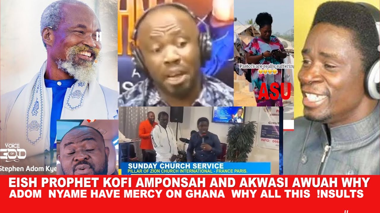 Eish Prophet Kofi Amponsah and Akwasi Awuah why, Adom Nyame have mercy on Ghana why all this ...