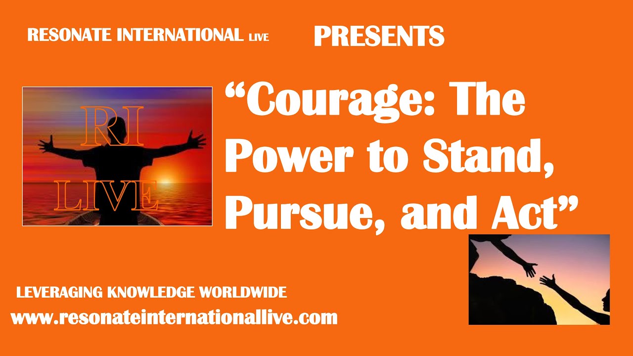 “Courage: The Power to Stand, Pursue, and Act” - YouTube