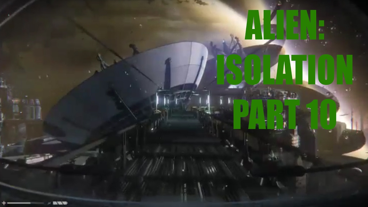 Alien: Isolation [Part 10] The Torrens - YouTube