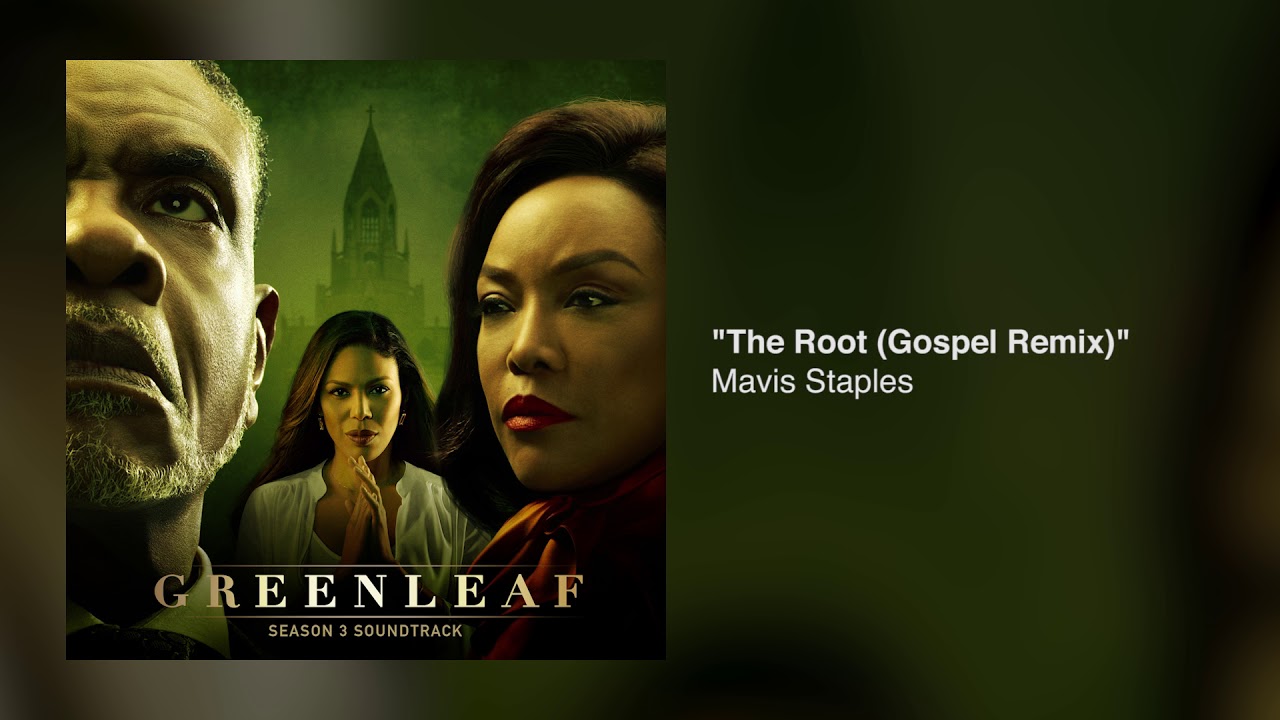 “The Root" (Gospel Remix) Mavis Staples (Greenleaf Season 3 Soundtrack ...
