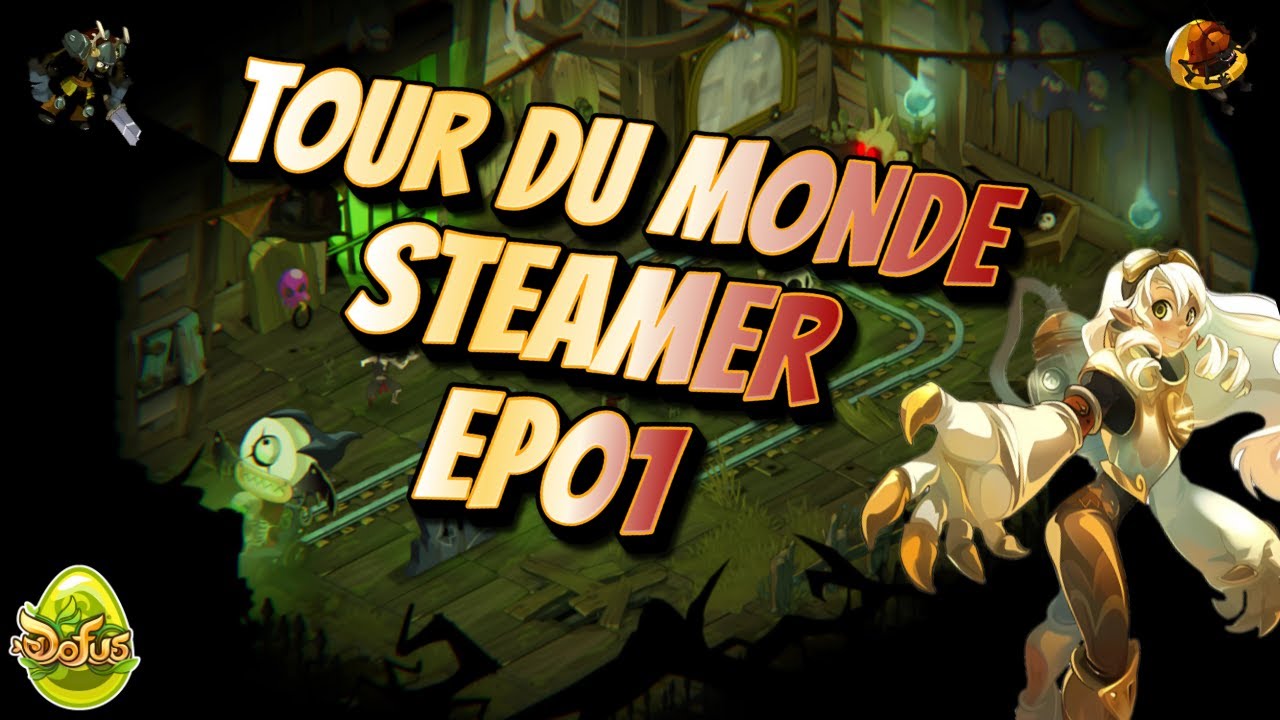 DOFUS UNITY - RUSH TOUR DU MONDE EN STEAMER - TROP FACILE POUR LUI ...