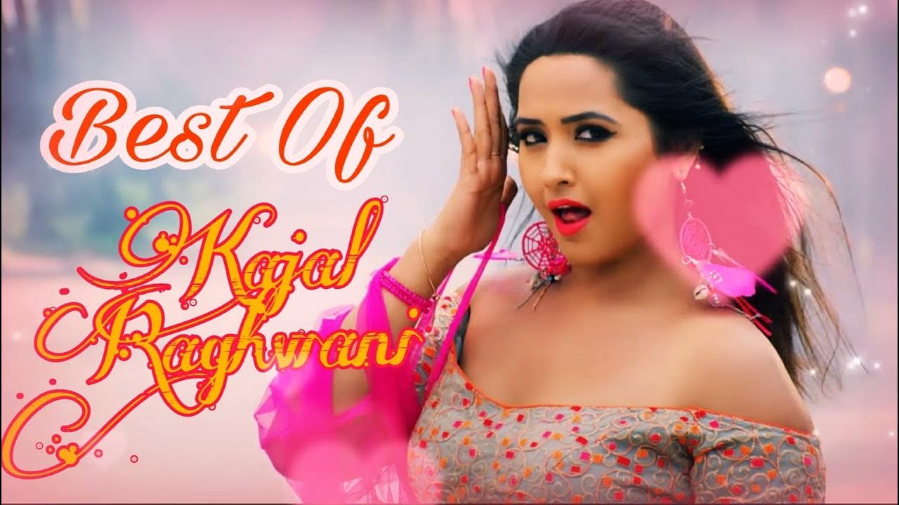 Best of Kajal Raghwani || Top Hit Bhojpuri Song || Bhojpuri song - YouTube