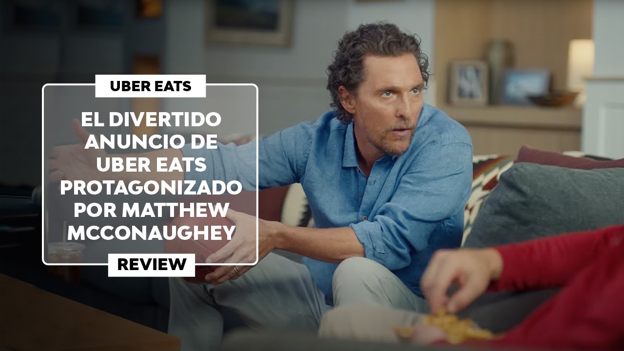 El DIVERTIDO ANUNCIO de UBER EATS con MATTHEW MCCONAUGHEY | "Football ...
