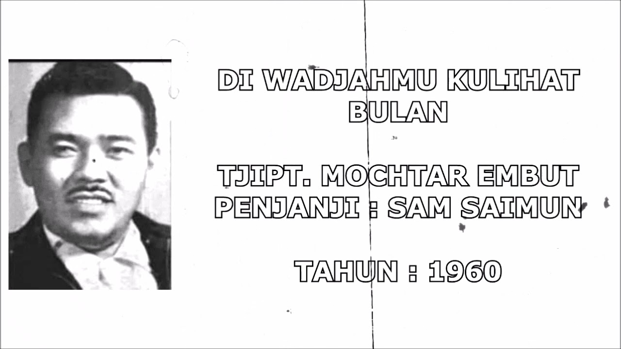 SAM SAIMUN - DI WADJAHMU KULIHAT BULAN (Tjipt. Mochtar Embut) (1960 ...