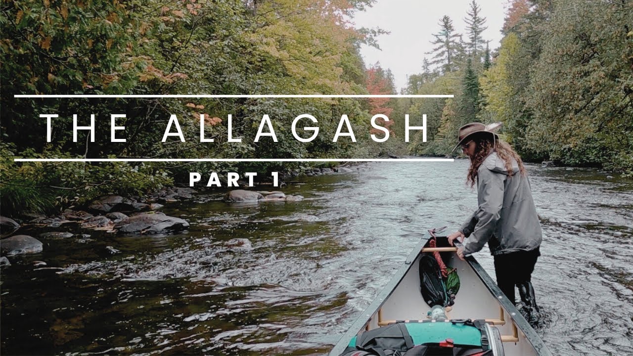 The Allagash | 10 Day Wilderness Trip in the North Maine Woods | Part 1 ...