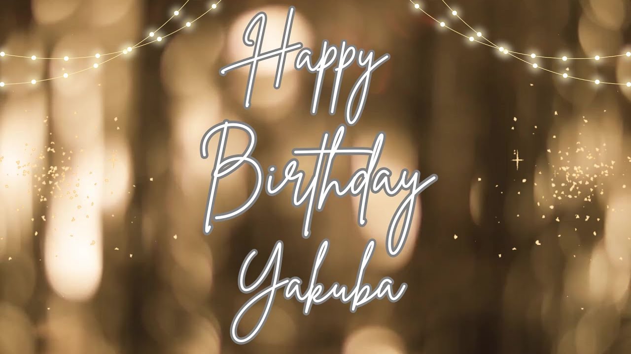 Happy Birthday Yakuba 🎉 | A Special Wish Just for You! | Let's ...