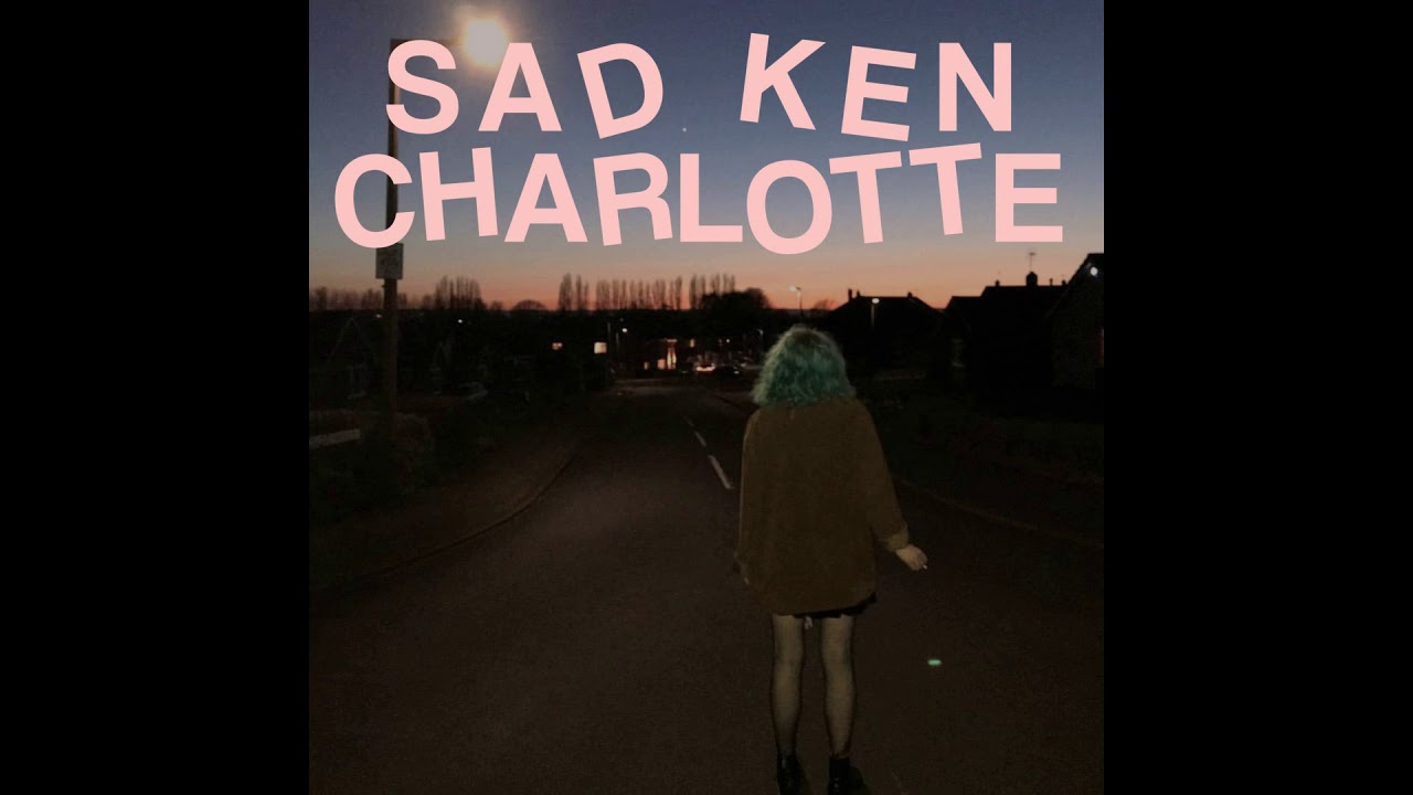 Sad Ken - Charlotte [OFFICIAL AUDIO] - YouTube
