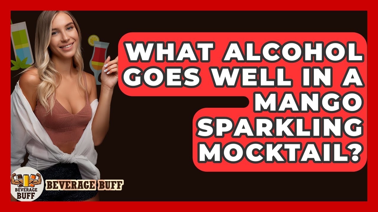 What Alcohol Goes Well In A Mango Sparkling Mocktail? - Beverage Buff ...