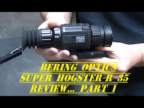 Bering Optics Super Hogster-R 35 REVIEW, PART 1! - YouTube