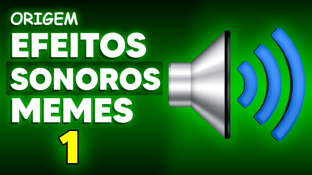 ORIGEM DOS EFEITOS SONOROS DE MEMES | PARTE 1 - YouTube