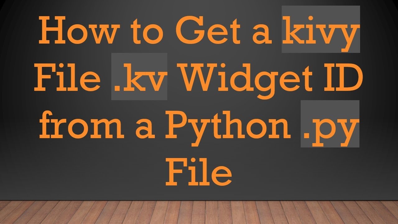 How to Get a kivy File .kv Widget ID from a Python .py File - YouTube