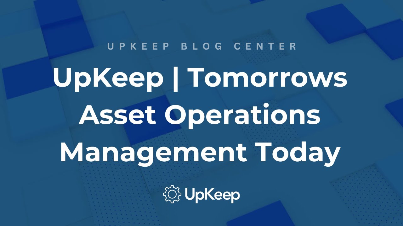 Revolutionizing Operations with Asset Operations Management | UpKeep ...