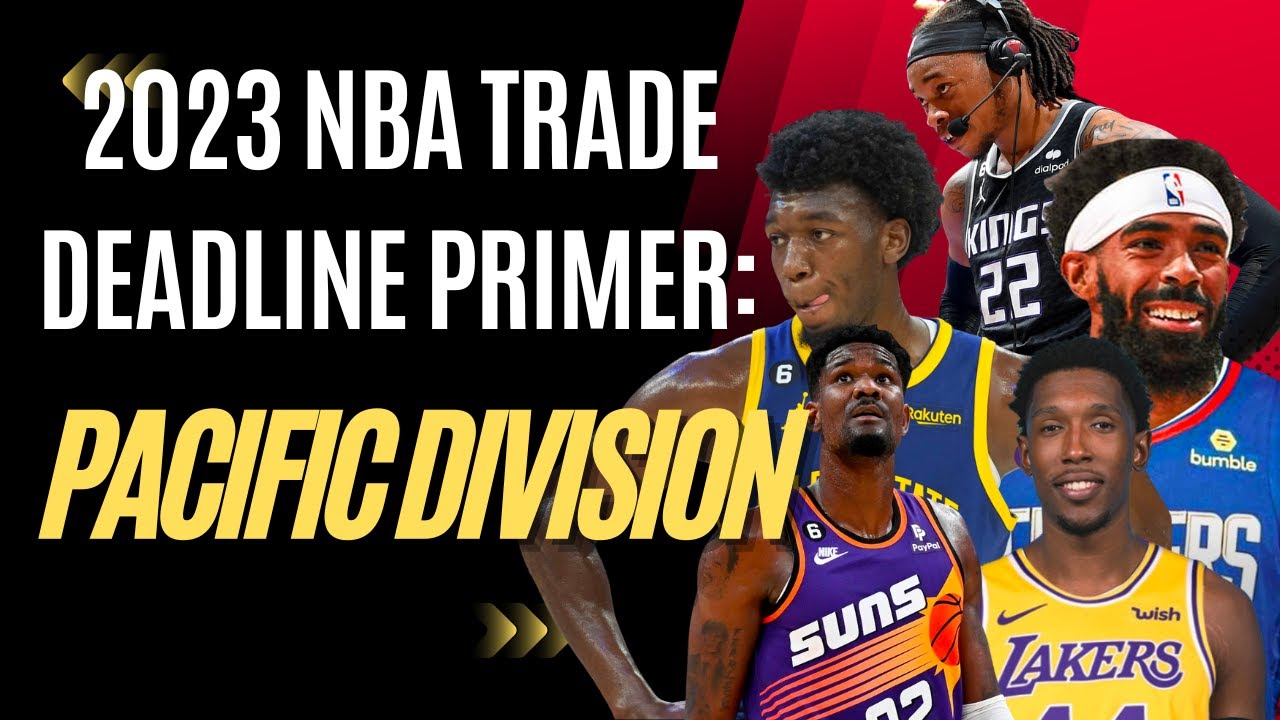 2023 NBA Trade Deadline Survival Guide: Pacific Division - YouTube