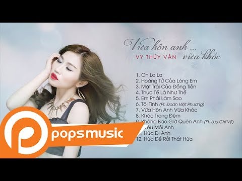 Album Vừa Hôn Anh Vừa Khóc | Vy Thúy Vân - YouTube