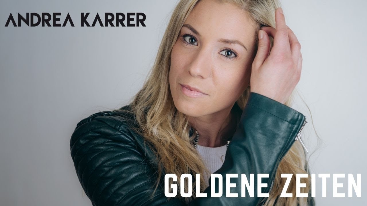 Andrea Karrer - Goldene Zeiten - YouTube