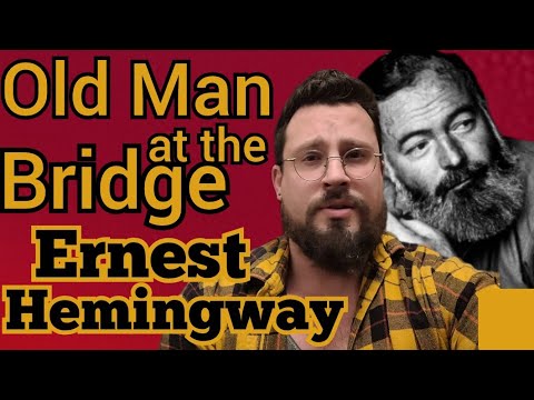 Old Man at the Bridge by Ernest Hemingway Summary, Analysis, Meaining ...