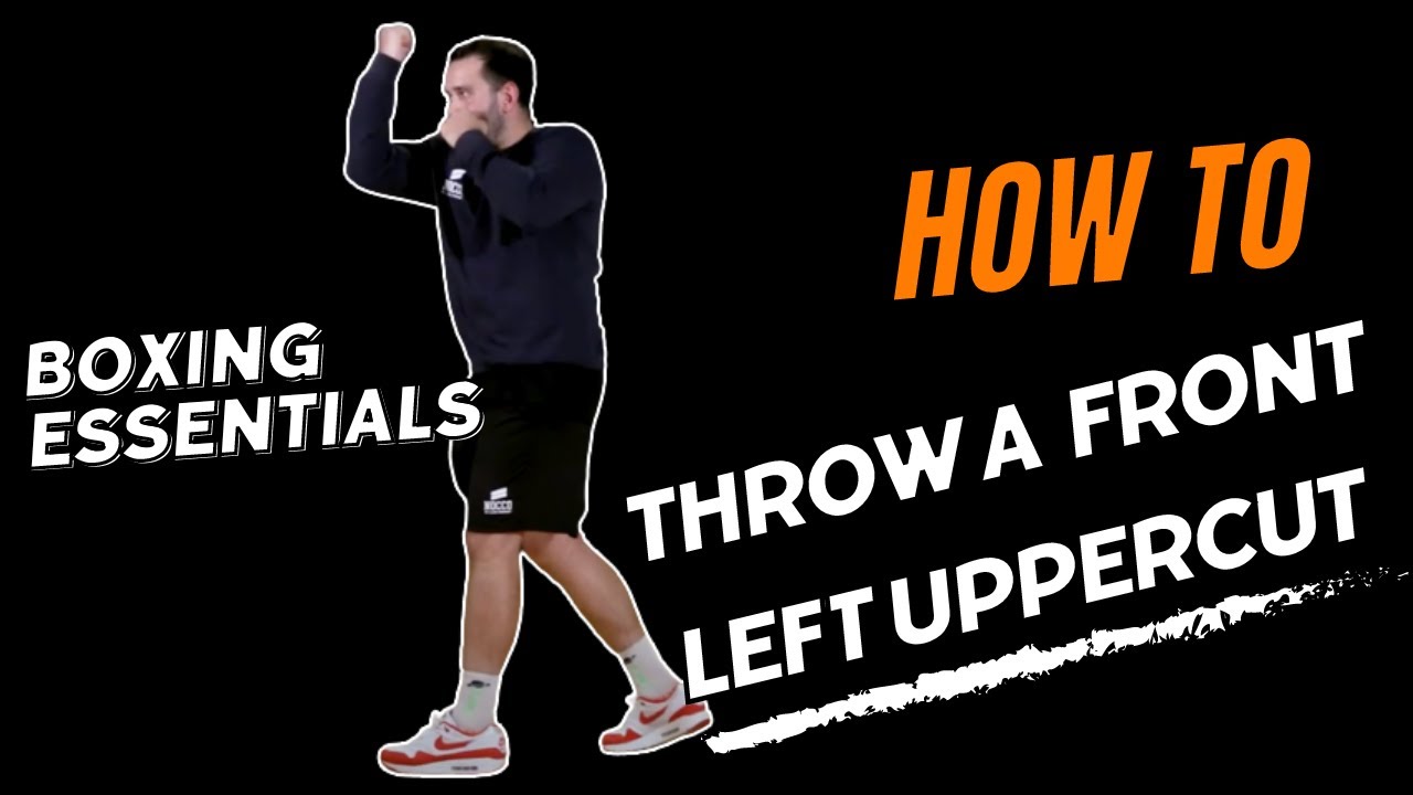 How to throw a Front Left Uppercut (Boxing Essentials) - YouTube