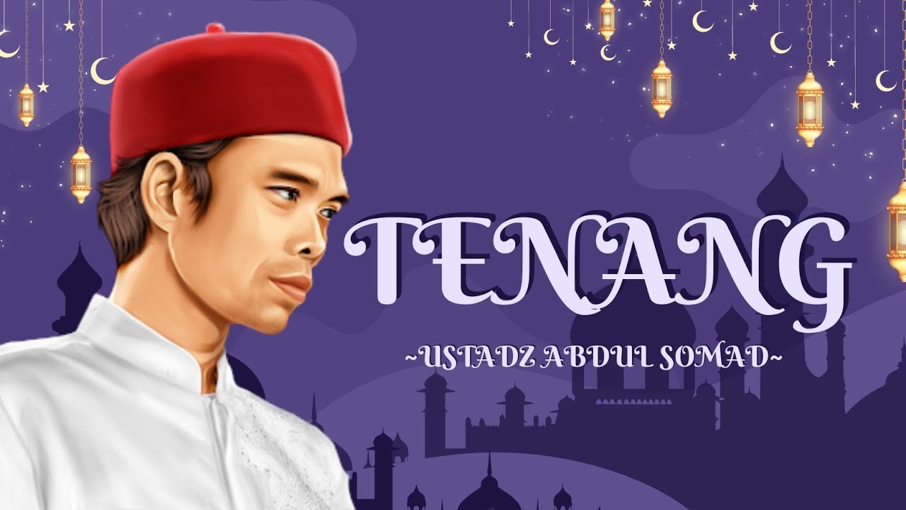 TENANG | | USTADZ ABDUL SOMAD | | CERAMAH AGAMA ISLAM - YouTube