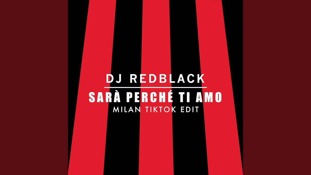 Sarà Perché Ti Amo Milan Tiktok Edit Youtube Music
