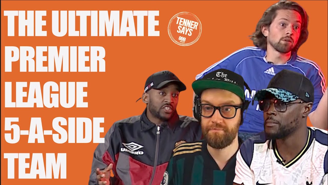 WHO MAKES THE ULTIMATE PREMIER LEAGUE FIVE A SIDE TEAM A Tenner Says who-makes-the-ultimate-premier-league-five-a-side-team-a-tenner-says