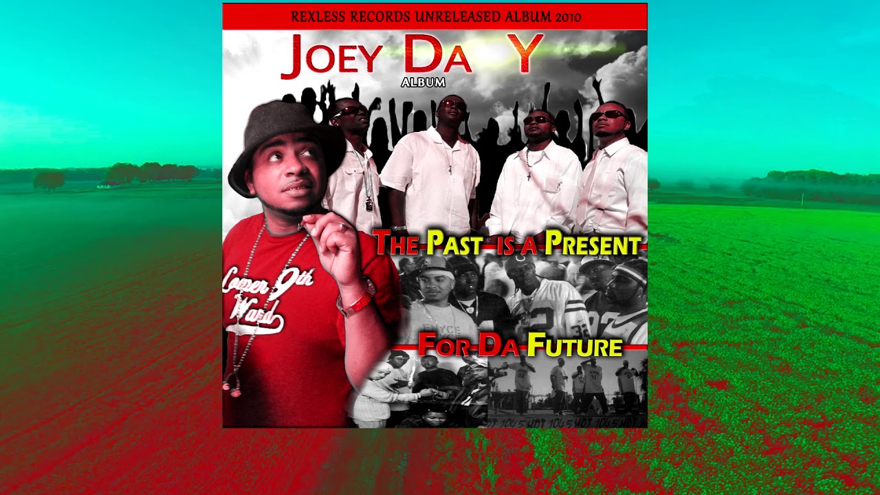 Joey DaY (full Album) The Past Is A Present For Da Future (2010 Leak ...