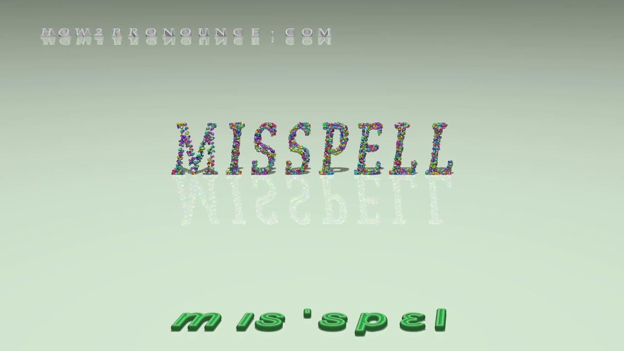 misspell - pronunciation + Examples in sentences and phrases - YouTube