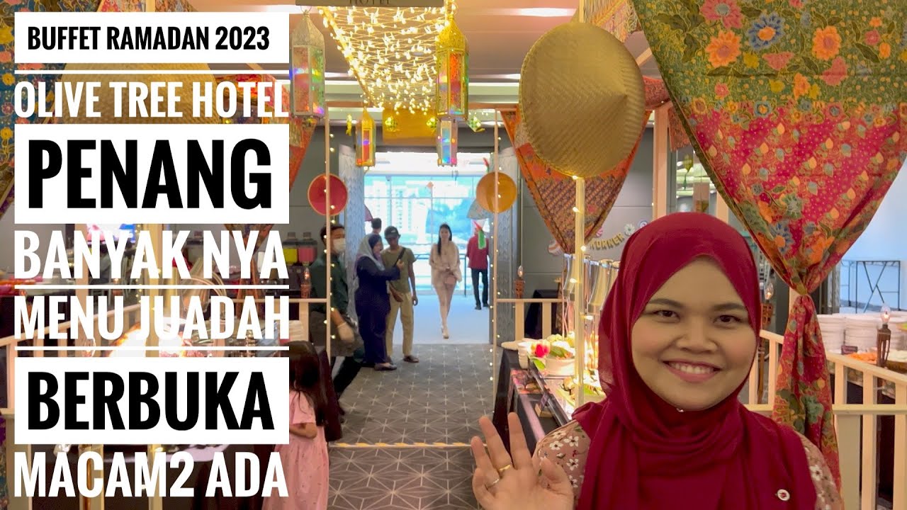 Buffet Ramadan 2023 l Olive Tree Hotel Penang l Buffet Banyak Juadah ...